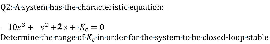 Solved Q2: A system has-the characteristic equation: | Chegg.com