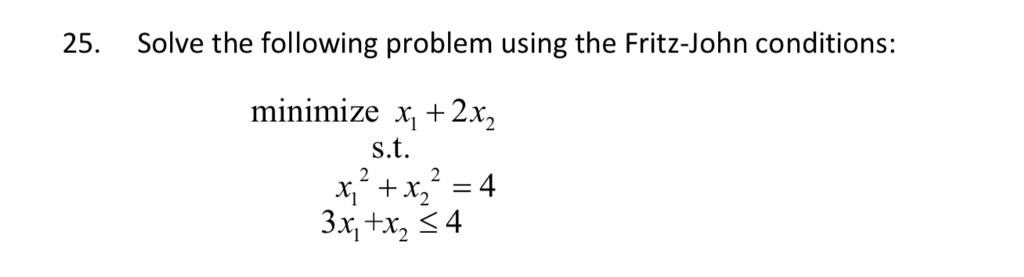 Solved 25. Solve the following problem using the Fritz-John | Chegg.com
