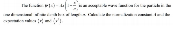 Solved The function psi (x) = Ax(1 - x/a) is an acceptable | Chegg.com