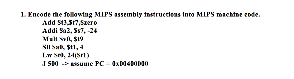 Solved Encode the following MIPS assembly instructions into | Chegg.com Solved Encode the following MIPS assembly instructions into | Chegg.com