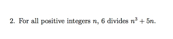 Solved For all positive integers n, 6 divides n3 + 5n. | Chegg.com