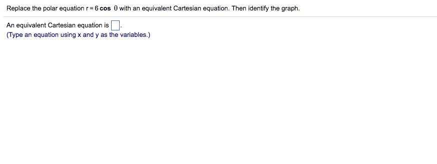 Solved Replace the polar equation r = 6 cos theta with an | Chegg.com