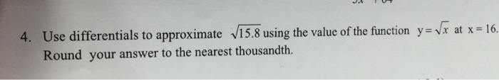 Solved Use differentials to approximate squareroot 15.8 | Chegg.com