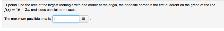 Solved (1 point) Find the area of the largest rectangle with | Chegg.com