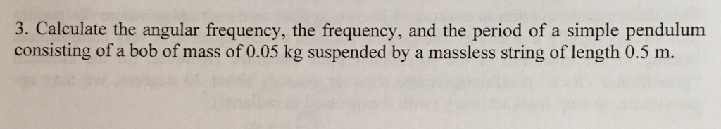 Solved Calculate the angular frequency, the frequency, and | Chegg.com