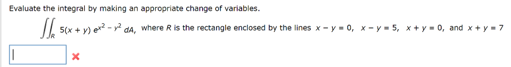 Solved Evaluate the integral by making an appropriate change | Chegg.com