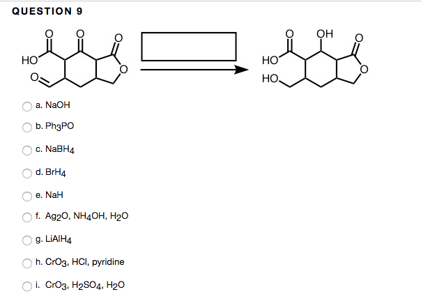 Solved QUESTION 9 H O ?? ?? HO a. NaOH b. Ph3PO c. NaBH4 d. | Chegg.com