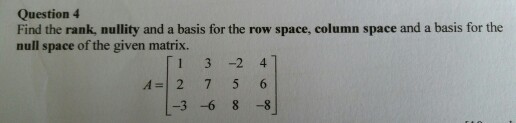 Solved Find the rank, nullity and a basis for the row space, | Chegg.com