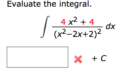 Solved Evaluate the integral. 4 x2+ 4 (x-2x+2) 2dx | Chegg.com