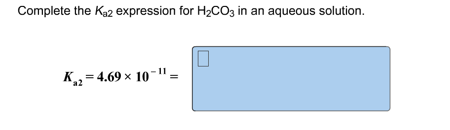 Solved Complete the Ka2 expression for H2CO3 in an aqueous | Chegg.com