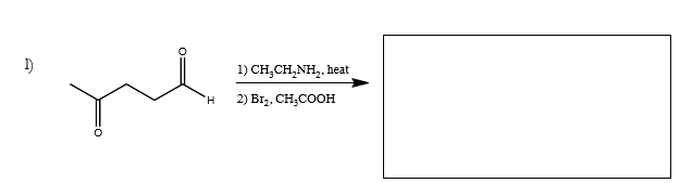 Solved 1) CH,CH2NH2, heat 2) Br2, CH3COOH 02 | Chegg.com