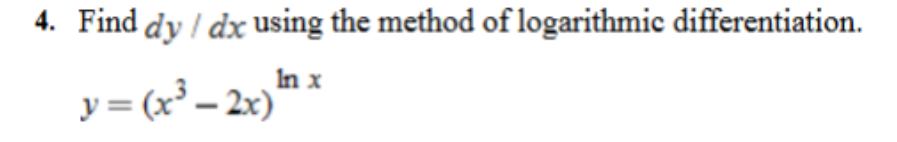 Solved 4. Find dy/dx using the method of logarithmic | Chegg.com