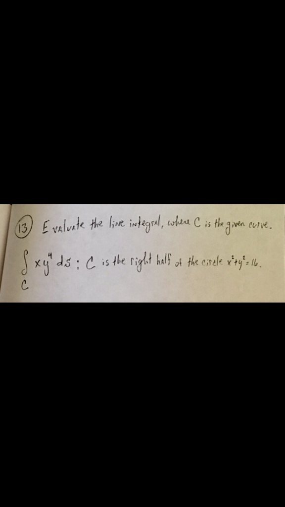 Solved Evaluate the line integral, where C is the given | Chegg.com
