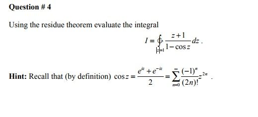 Solved Question # 4 Using the residue theorem evaluate the | Chegg.com