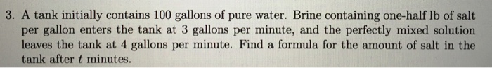 Solved A tank initially contains 100 gallons of pure water. | Chegg.com