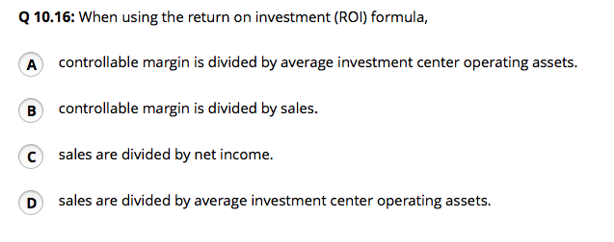 Solved When using the return on investment (ROI) formula, | Chegg.com