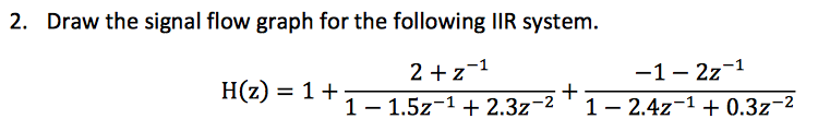 Solved Draw the signal flow graph for the following IIR | Chegg.com