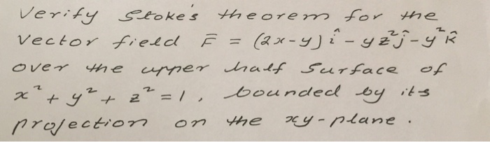 Solved Verify stokes theorem for the vector field F = (2x - | Chegg.com