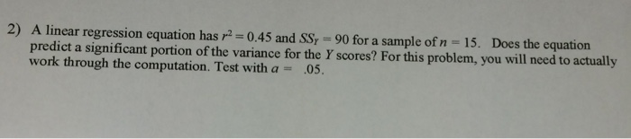 Solved 2) A linear regression equation has r2 0.45 and SSr | Chegg.com