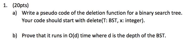 Solved 1. (20pts) a) Write a pseudo code of the deletion | Chegg.com