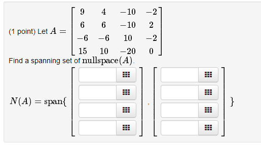 Solved Let A = Find a spanning set of null space (A) N (A) = | Chegg.com