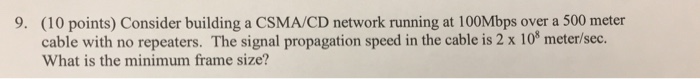 Solved Consider building a CSMA/CD network running at | Chegg.com