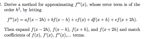 Derive a method for approximating f'" (x), whose | Chegg.com