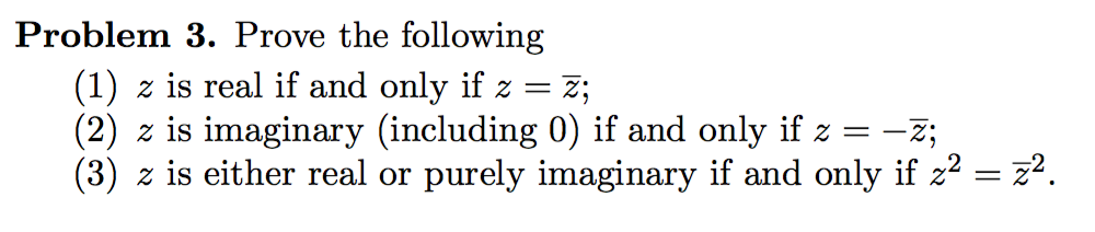 Solved Problem 3. Prove the following (1) z is real if and | Chegg.com