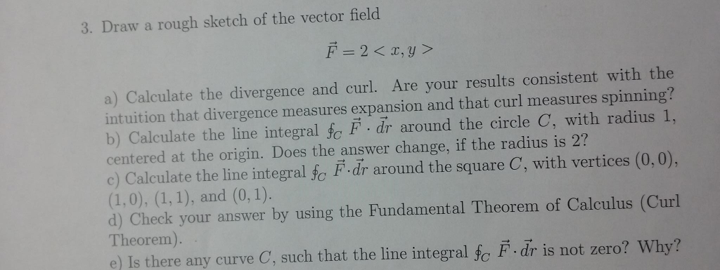 Solved 3. Draw a rough sketch of the vector field F = 2