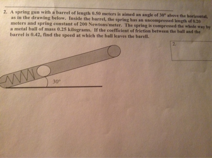 Solved 2. A spring gun with a barrel of length 0.50 meters | Chegg.com