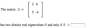 Solved: The Matrix A = Has Two Distinct Real Eigenvalues I... | Chegg.com