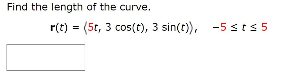 Solved Find the length of the curve. r(t) = (5t, 3 cos(t), | Chegg.com