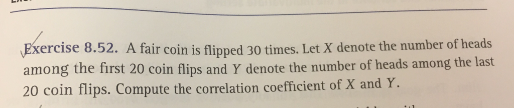 Solved ercise 8.52. A fair coin is flipped 30 times. Let X | Chegg.com