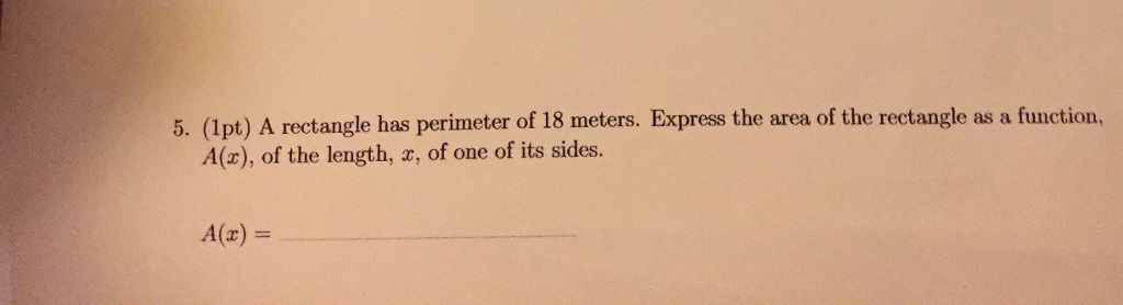 Solved A rectangle has perimeter of 18 meters. Express the | Chegg.com