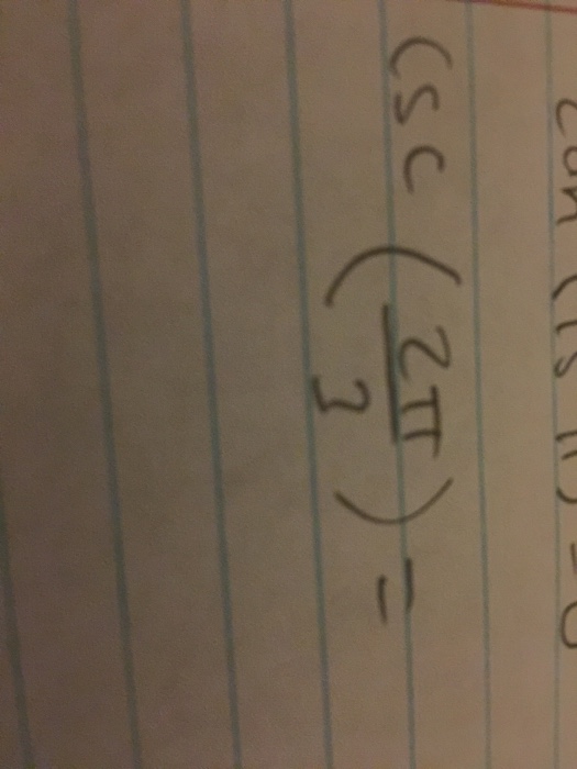 Solved csc (2 pi/3) = | Chegg.com