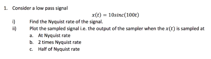 Solved 1. Consider a low pass signal x(t) = 10sinc(100t) | Chegg.com