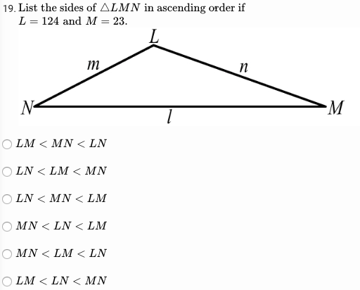 Solved 19. List the sides of ?LMN in ascending order if L = | Chegg.com