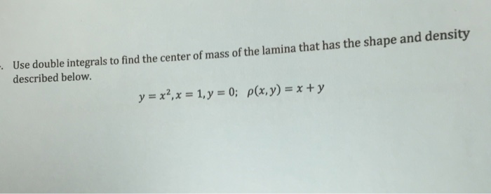 Solved Use double integrals to find the center of mass of | Chegg.com