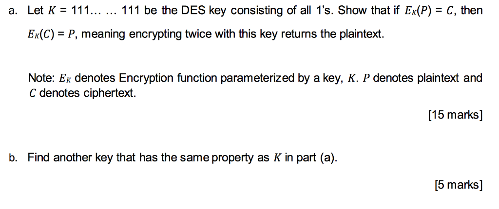 Solved a. Let K 111... 111 be the DES key consisting of all | Chegg.com