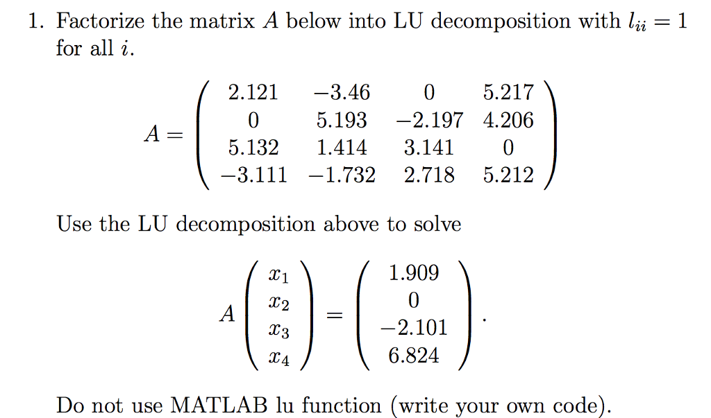 Solved 1 Factorize The Matrix A Below Into Lu Decomposition