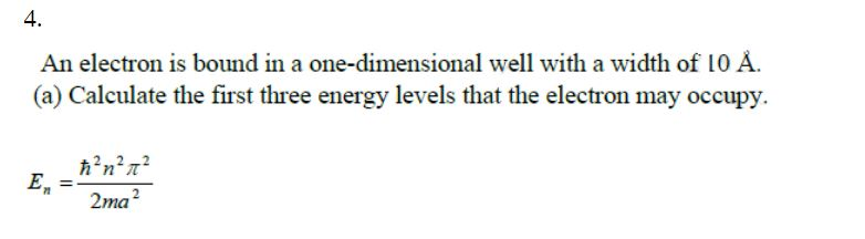 Solved 4. An electron is bound in a one-dimensional well | Chegg.com