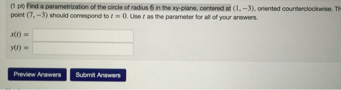 Solved (1 pt) Find a parametrization of the circle of radius | Chegg.com