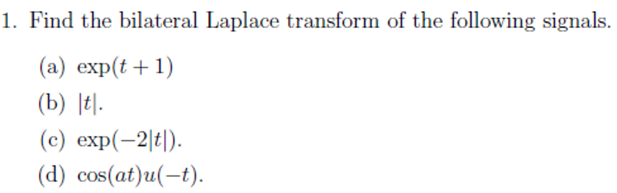 Solved Find the bilateral Laplace transform of the following | Chegg.com