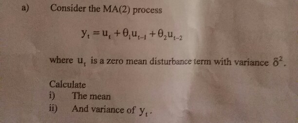 Solved a) Consider the MA(2) process where u, is a zero mean | Chegg.com