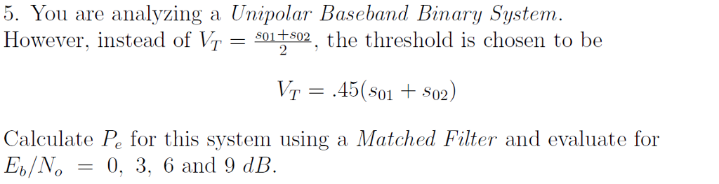 Solved 5 You Are Analyzing A Unipolar Baseband Binary 