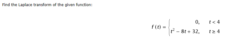 Solved Find the Laplace transform of the given function: f | Chegg.com