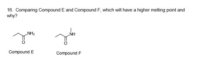 Solved 16. Comparing Compound E and Compound F, which will | Chegg.com