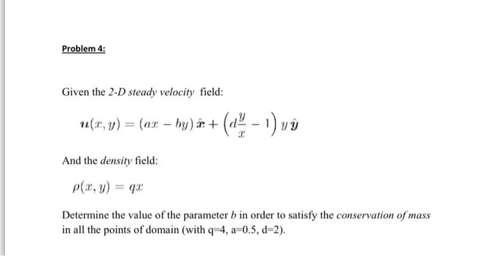 Solved Given the 2-D steady velocity field: u(x, y) = (ax - | Chegg.com