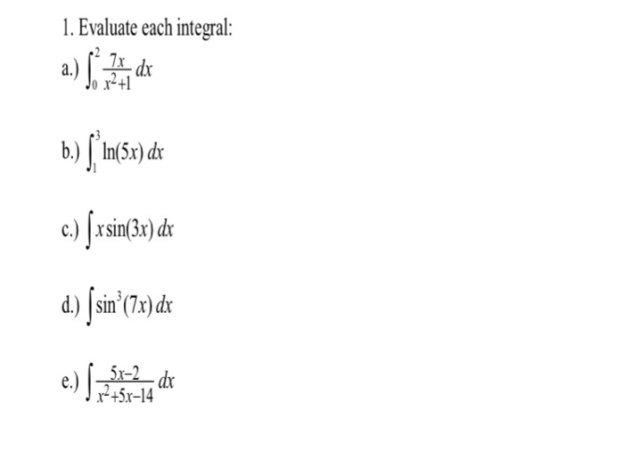 Solved Evaluate each integral: integral^2_0 7x/x^2 +1 dx | Chegg.com