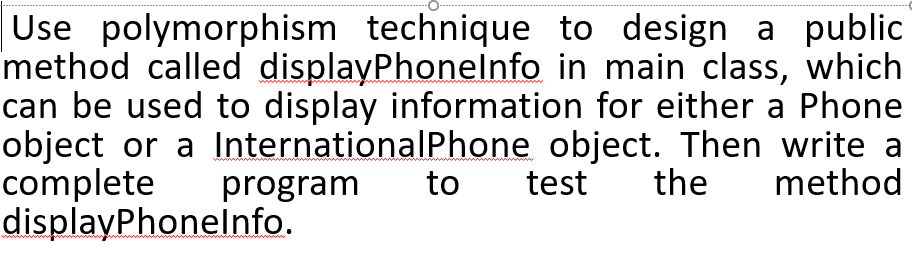 Solved •Use polymorphism technique to design a public method | Chegg.com